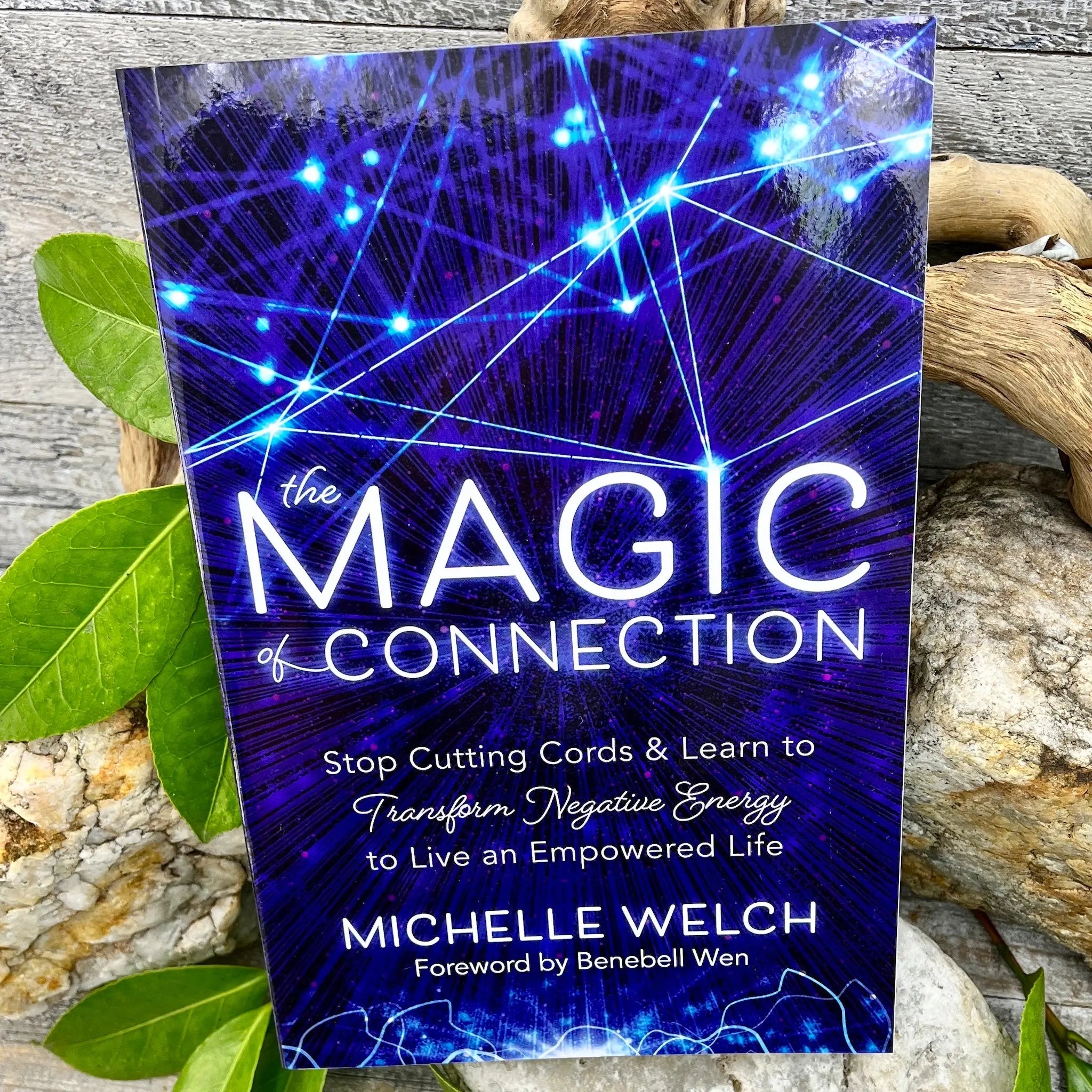 The Magic of Connection: Stop Cutting Cords & Learn to Transform Negat ...